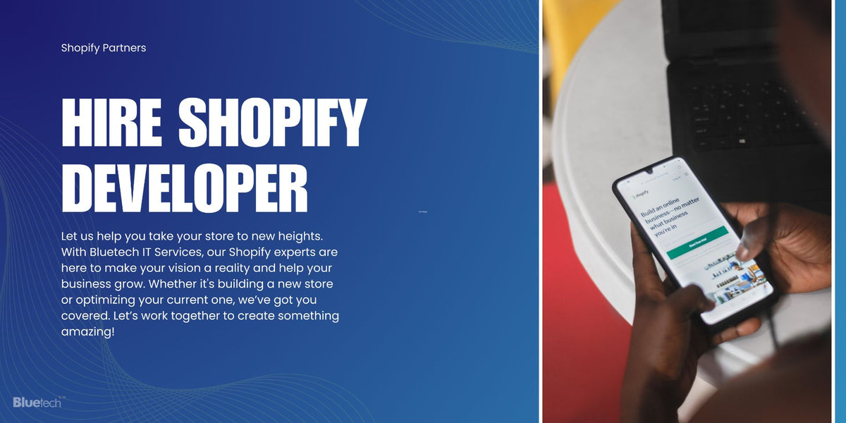 Hire Shopify Developer | Work with Certified Shopify Experts Bluetech IT Services